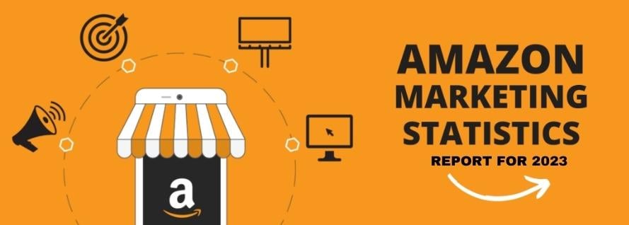 TOP AMAZON MARKETING STATISTICS IN 2023 | Amra And Elma LLC