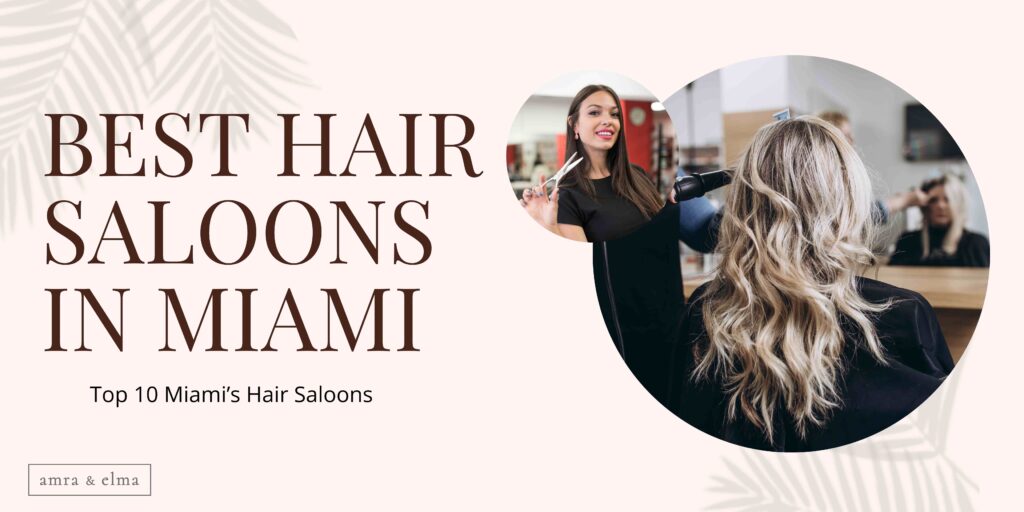 BEST HAIR SALOON IN MIAMI | Amra And Elma LLC
