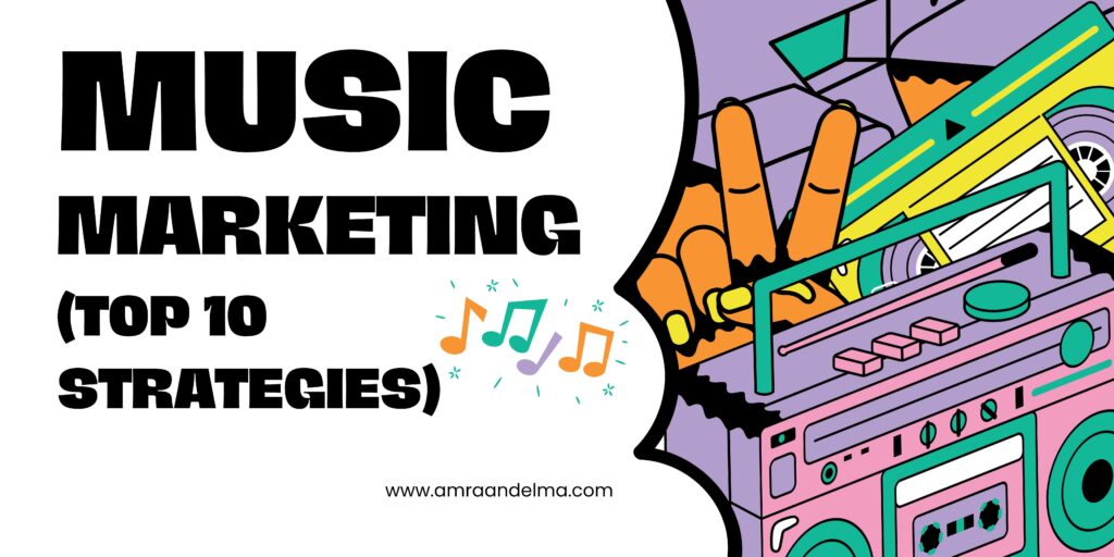MUSIC MARKETING AND 10 BEST STRATEGIES | Amra And Elma LLC